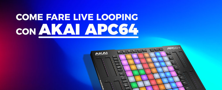 Come Fare Live Looping con Akai APC64 - News Strumenti Musicali.net