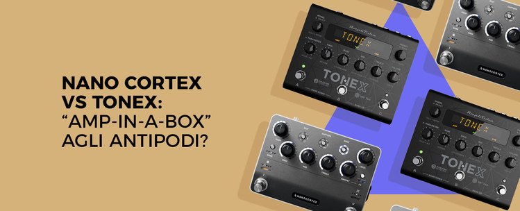 Nano Cortex VS ToneX: “Amp-in-a-box” agli Antipodi? - News Strumenti ...