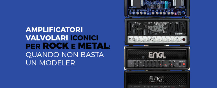 Amplificatori Valvolari Iconici per Rock e Metal: Quando non basta un ...