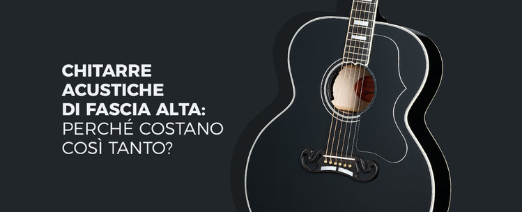 Chitarre Acustiche di Fascia Alta: Perché Costano Così Tanto? - News ...