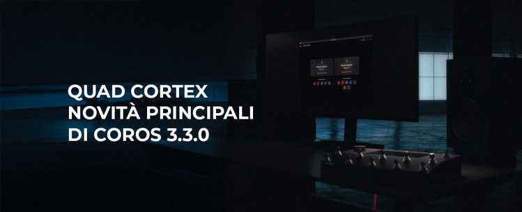 Quad Cortex: arriva CorOS 3.3.0 — Capture V2 e 29 nuovi dispositivi ...