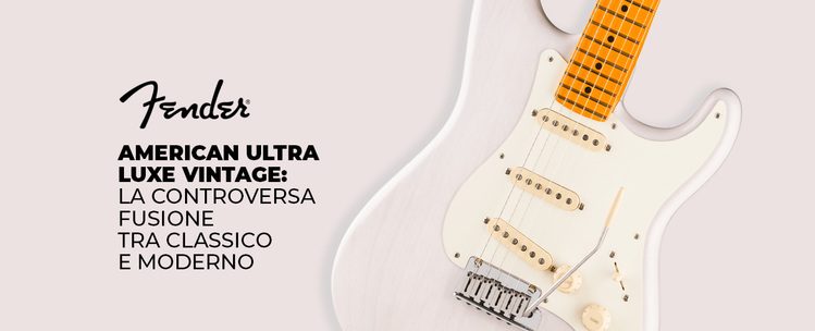 Fender American Ultra Luxe Vintage: la Controversa Fusione tra Classico ...