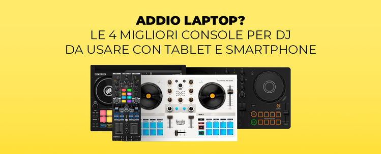 Addio Laptop? Le 4 Migliori Console per DJ da usare con Tablet e ...